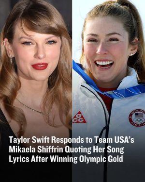 Taylor Swift Responds to Team USA’s Mikaela Shiffrin Quoting Her Song ...